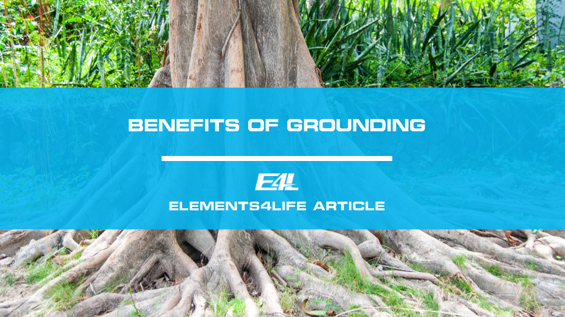 Benefits of Grounding - Elements4Life