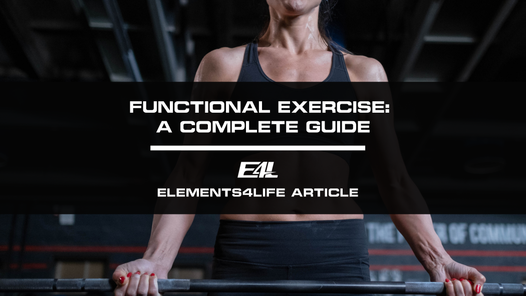 Functional Exercise: A Complete Guide - Elements4Life