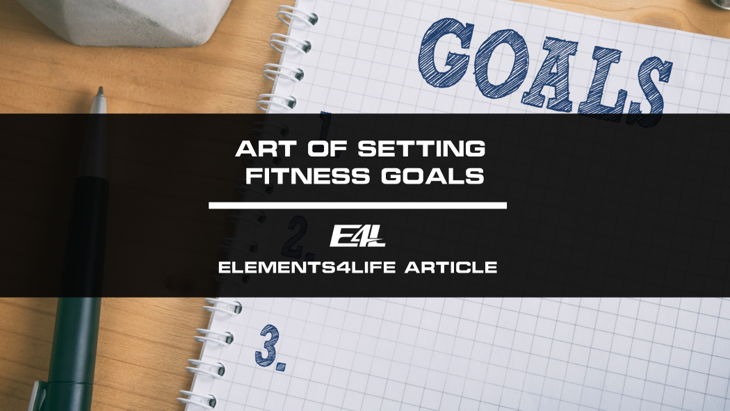 Setting Fitness Goals: Your Path to Success - Elements4Life