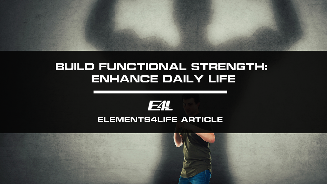 Functional Strength: Enhance Daily Life and Fitness - Elements4Life