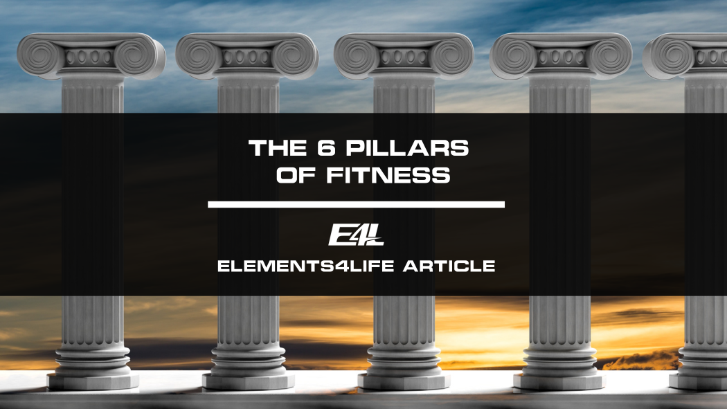 The 6 Pillars of Fitness: Boost Your Lifestyle - Elements4Life