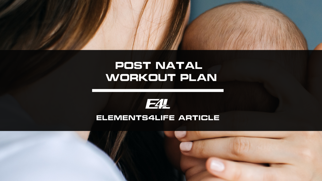 Ultimate Post Natal Workout Plan: Your Guide to Safe Recovery - Elements4Life