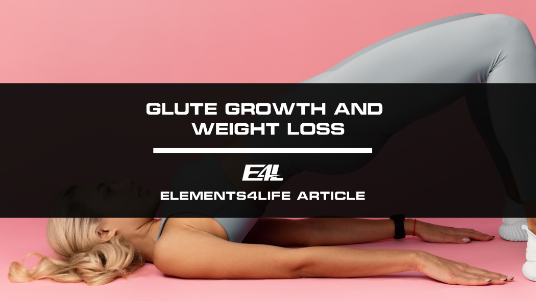 Glute Growth and Weight Loss: Functional Training Program Guide - Elements4Life