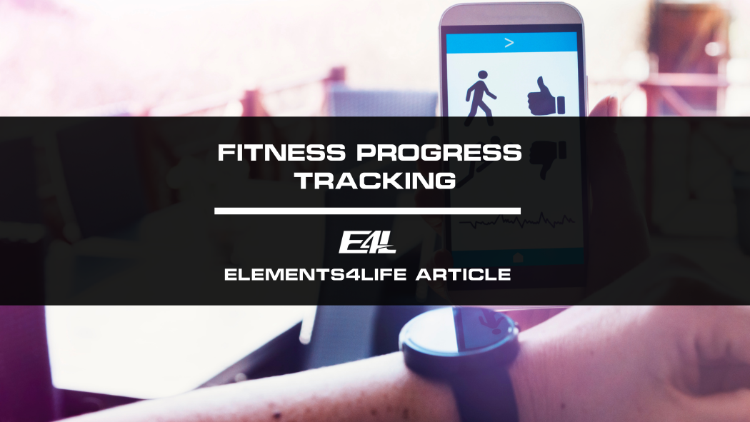 Mastering Fitness Progress Tracking: Your Guide to Success - Elements4Life