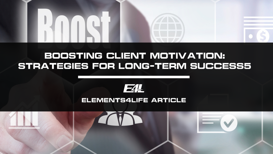 Boosting Client Motivation: Strategies for Long-Term Success ...