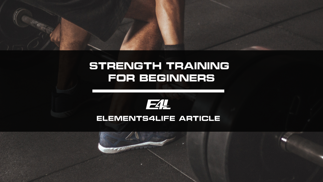Strength Training for Beginners: Your Guide - Elements4Life