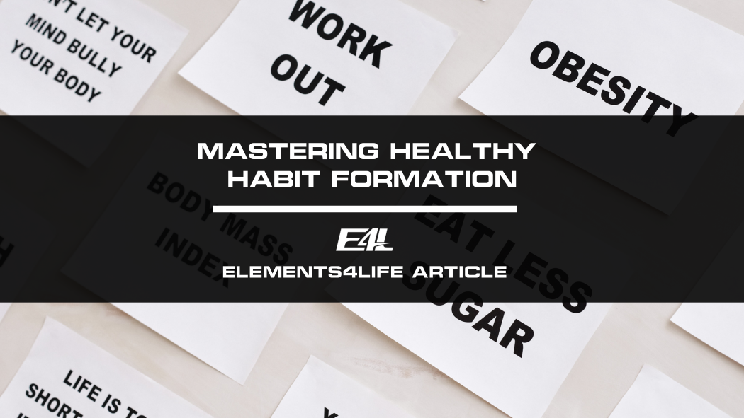 Healthy Habit Formation: Key Strategies - Elements4Life